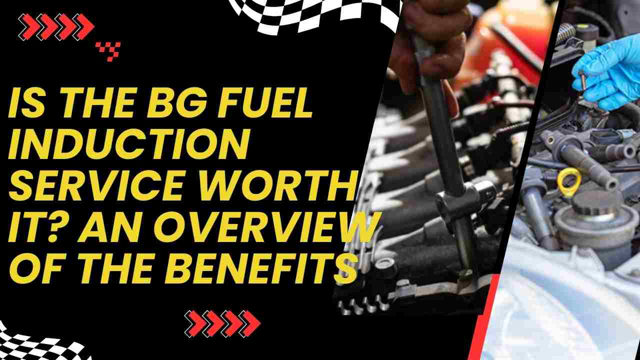 Is the BG Fuel Induction Service Worth It? An Overview of the Benefits ...