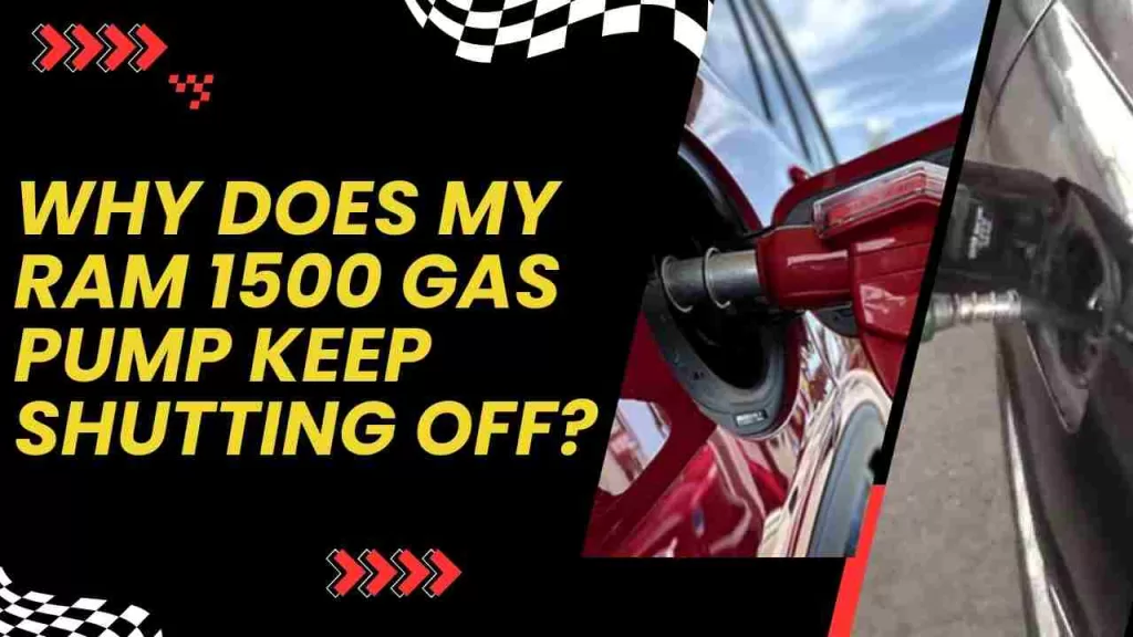 Why Does My Ram 1500 Gas Pump Keep Shutting Off? - Family Savings Hubs