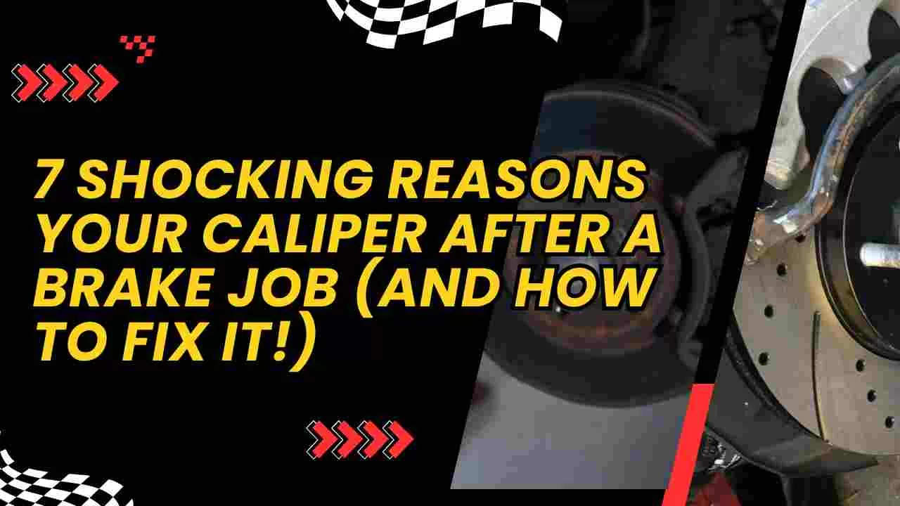 7 Shocking Reasons Your caliper after a brake job (And How to Fix It!)