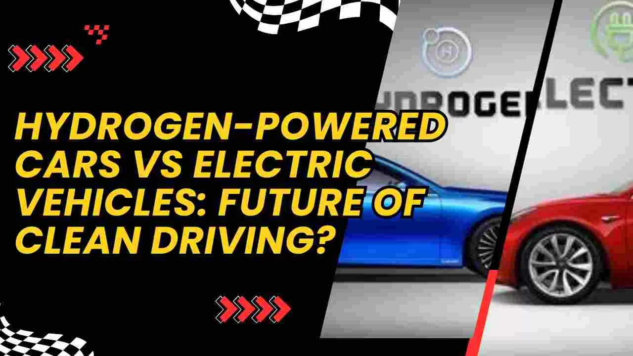Hydrogen-Powered Cars vs Electric Vehicles: Future of Clean Driving?